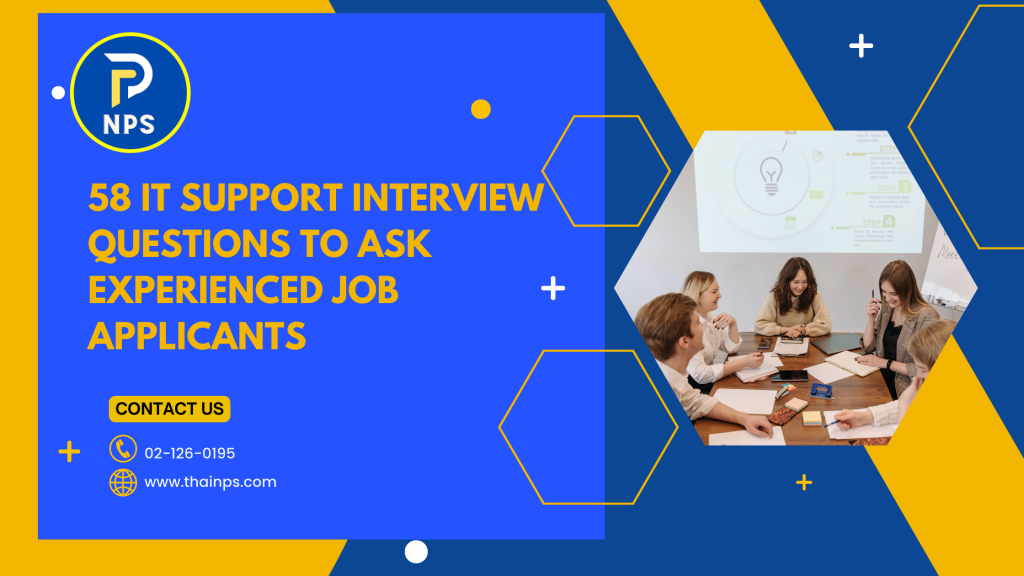 58 คำถามสัมภาษณ์ฝ่ายสนับสนุนด้านไอทีเพื่อถามผู้สมัครงานที่มีประสบการณ์ – NPS SUPPORT SERVICES ...